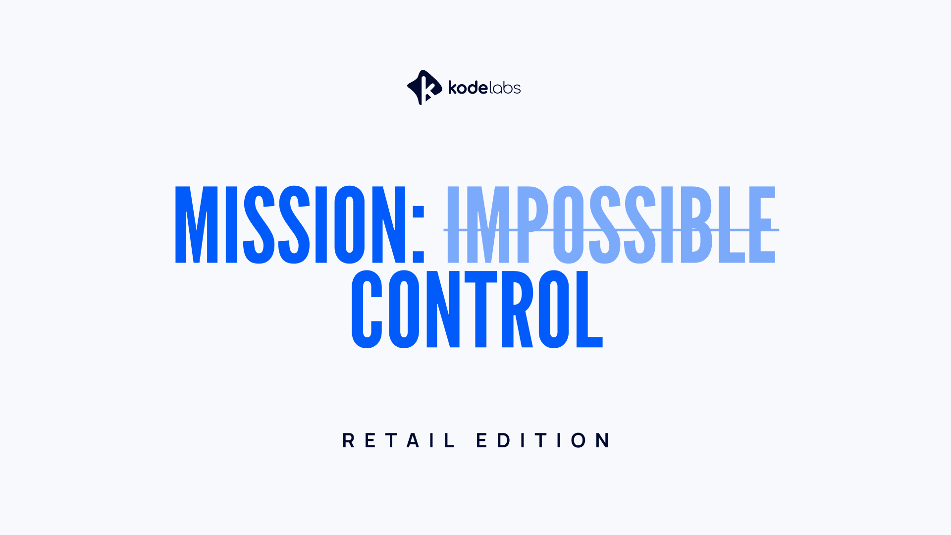 Mission: Control (Retail Edition) - KODE Labs